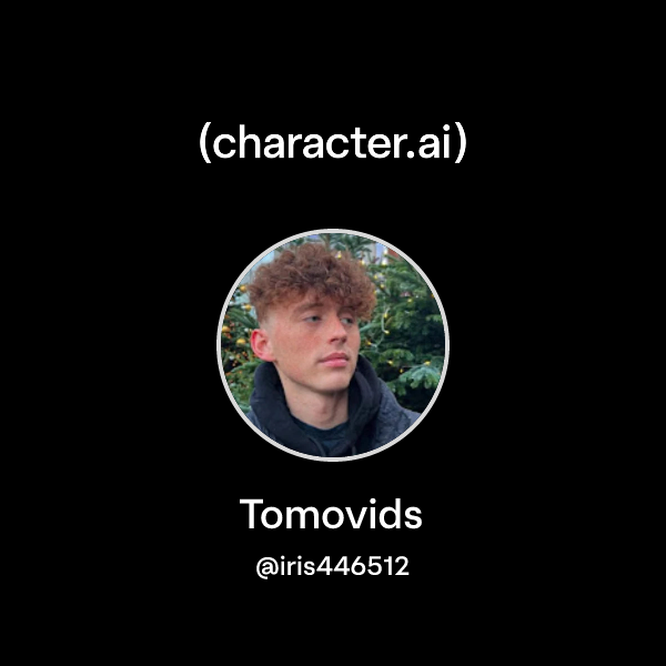Chat with Tomovids | character.ai | AI Chat, Reimagined–Your Words ...