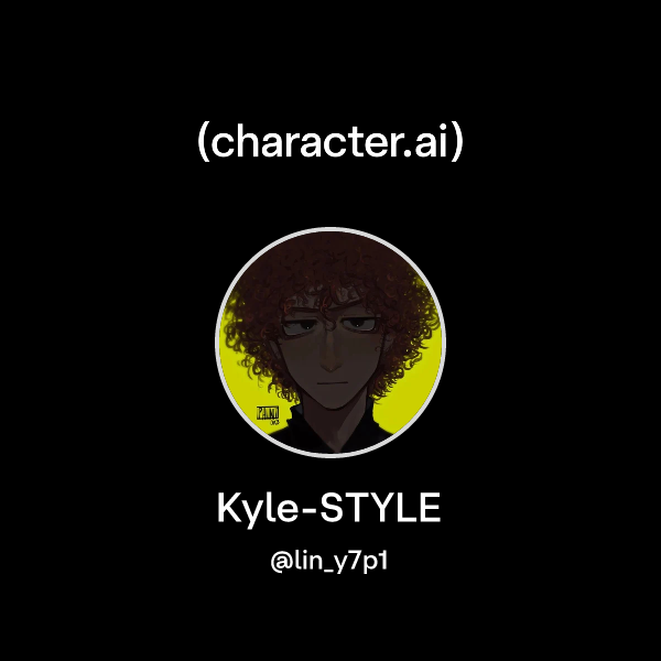 Chat with Kyle-STYLE | character.ai | AI Chat, Reimagined–Your Words ...