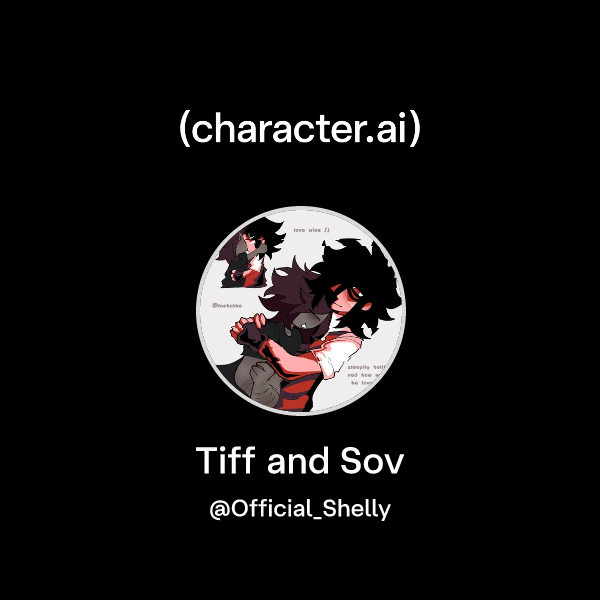 Chat with Tiff and Sov | character.ai | Personalized AI for every ...