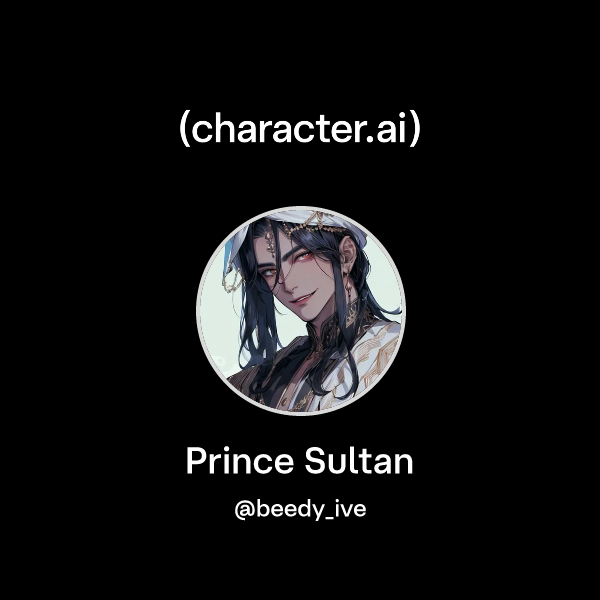 Chat with Prince Sultan | character.ai | AI Chat, Reimagined–Your Words ...