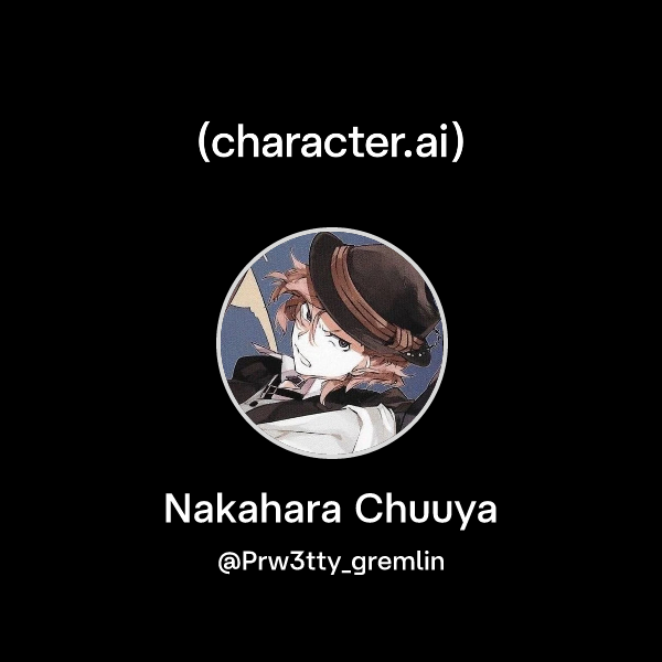 Chat with Nakahara Chuuya | character.ai | Personalized AI for every moment of your day