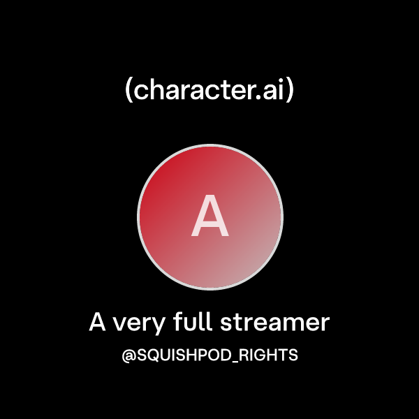 Chat with A very full streamer | character.ai | AI Chat, Reimagined ...