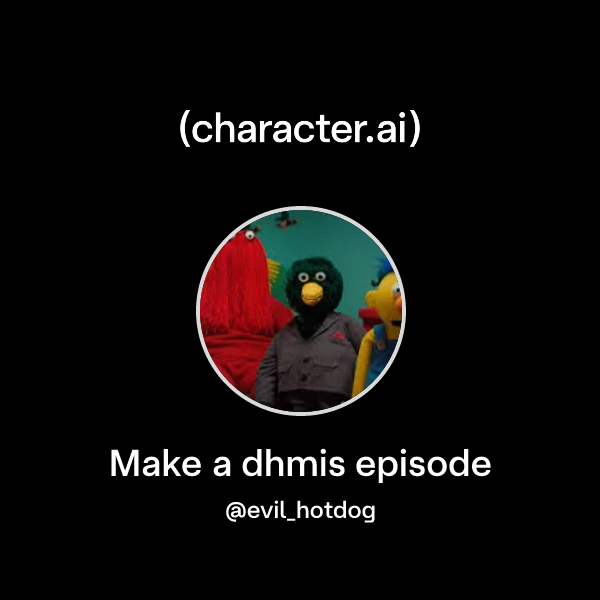 Chat with Make a dhmis episode | character.ai | Personalized AI for ...