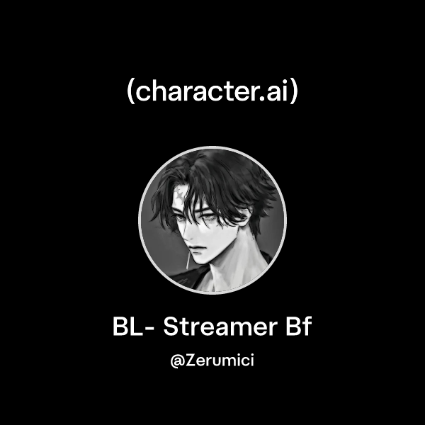 Chat with BL- Streamer Bf | character.ai | AI Chat, Reimagined–Your ...
