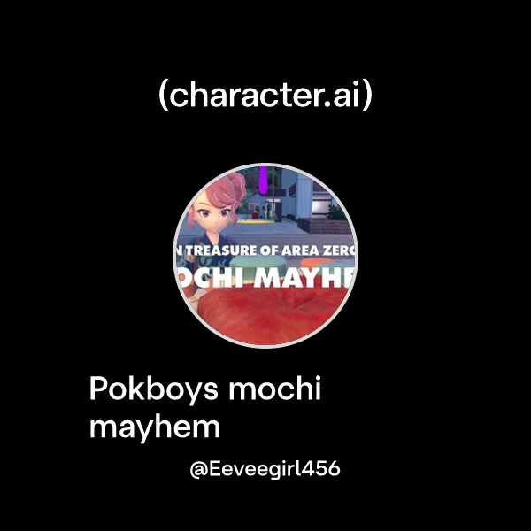 Chat with Pokboys mochi mayhem | character.ai | AI Chat, Reimagined ...