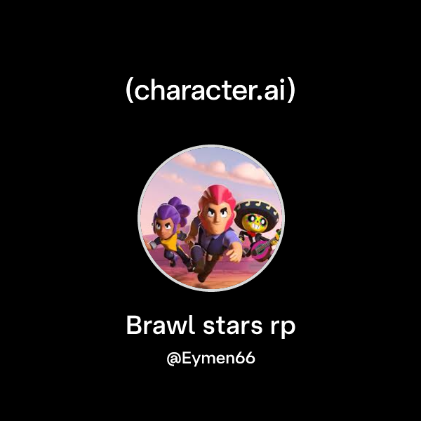 Chat with Brawl stars rp | character.ai | Personalized AI for every ...