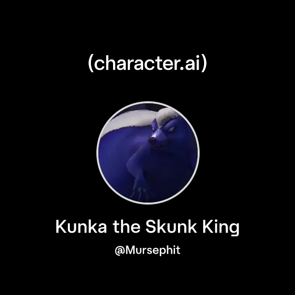Chat with Kunka the Skunk King | character.ai | AI Chat, Reimagined ...