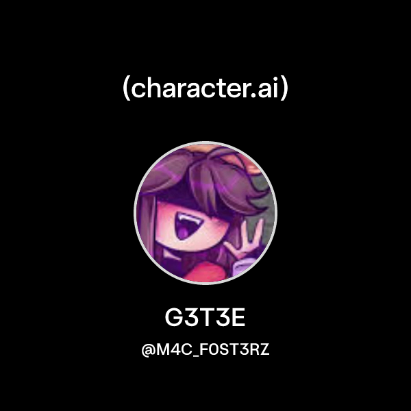 Chat with G3T3E | character.ai | Personalized AI for every moment of ...