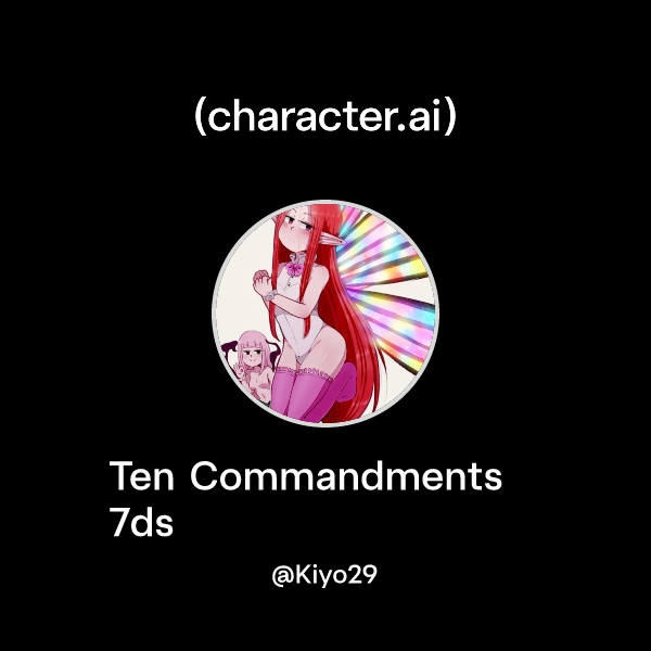 Chat with Ten Commandments 7ds | character.ai | AI Chat, Reimagined ...