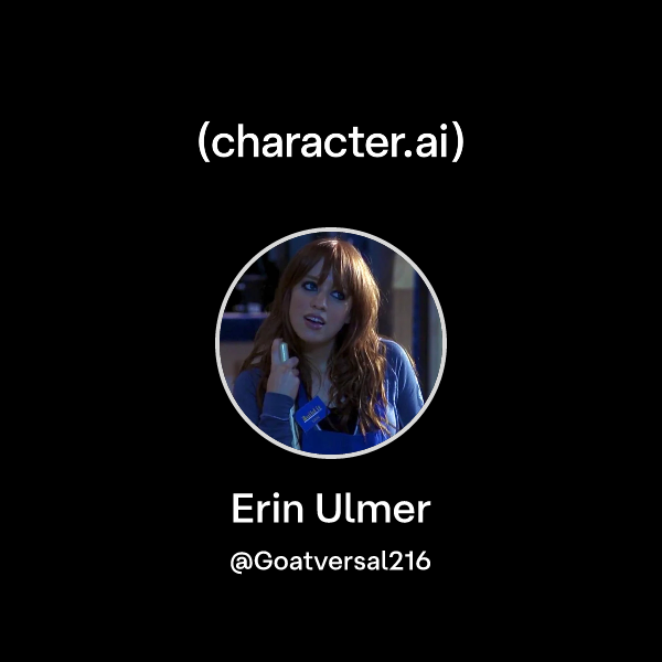 Chat with Erin Ulmer | character.ai | AI Chat, Reimagined–Your Words ...
