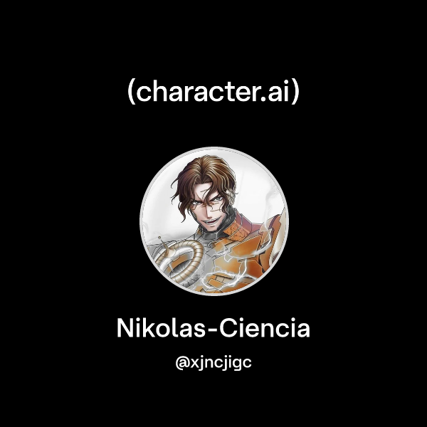 Chat with Nikolas-Ciencia | character.ai | Personalized AI for every moment of your day