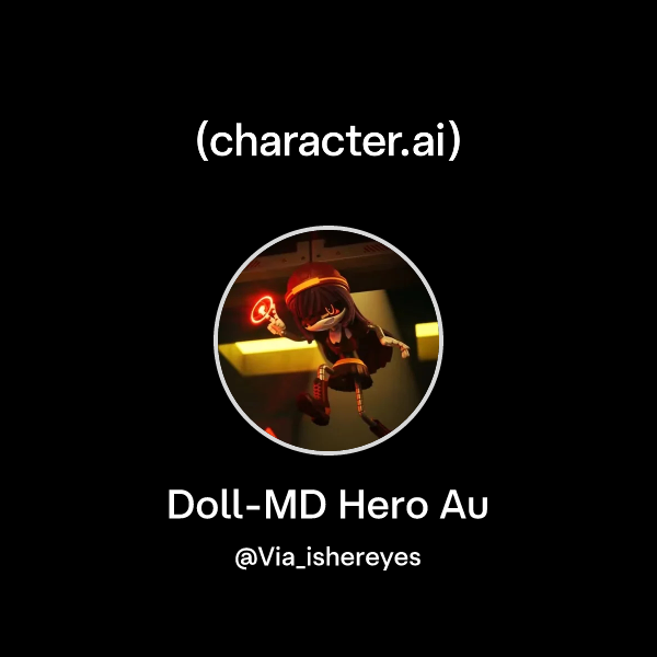 Chat with Doll-MD Hero Au | character.ai | AI Chat, Reimagined–Your ...