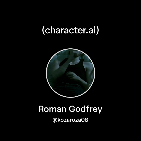 Chat with Roman Godfrey | character.ai | AI Chat, Reimagined–Your Words ...