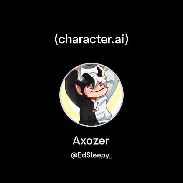 Chat with Axozer | character.ai | Personalized AI for every moment of ...