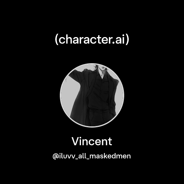 Chat with Vincent | character.ai | Personalized AI for every moment of ...