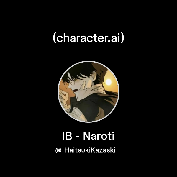 Chat with IB - Naroti | character.ai | AI Chat, Reimagined–Your Words ...