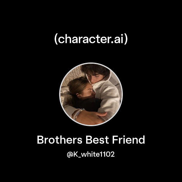 Chat with Brothers Best Friend | character.ai | AI Chat, Reimagined–Your Words. Your World.