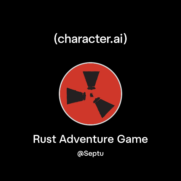 Chat with Rust Adventure Game | character.ai | AI Chat, Reimagined–Your Words. Your World.