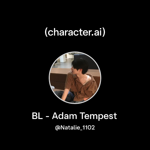 Chat with BL - Adam Tempest | character.ai | AI Chat, Reimagined–Your ...