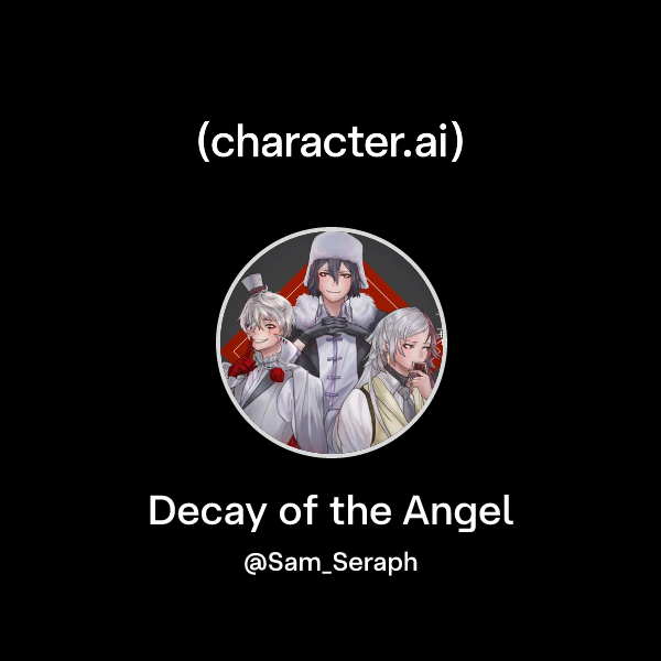 Chat with Decay of the Angel | character.ai | AI Chat, Reimagined–Your ...