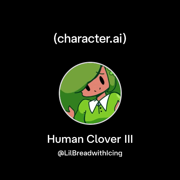 Chat with Human Clover III | character.ai | AI Chat, Reimagined–Your ...