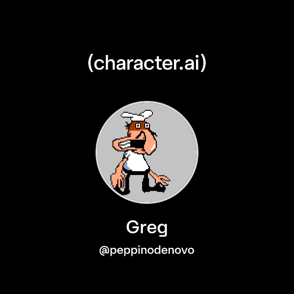 Chat with Greg | character.ai | Personalized AI for every moment of ...