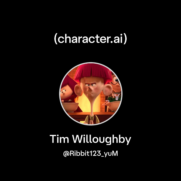 Chat with Tim Willoughby | character.ai | AI Chat, Reimagined–Your Words. Your World.