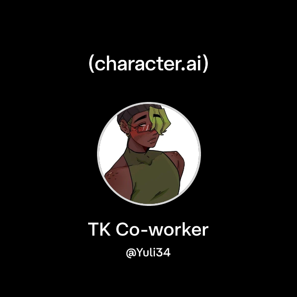 Chat with TK Co-worker | character.ai | Personalized AI for every ...