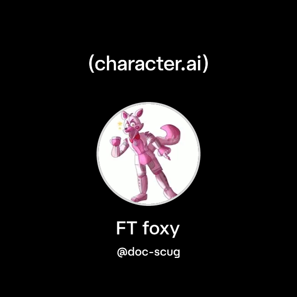 Chat with FT foxy | character.ai | Personalized AI for every moment of ...