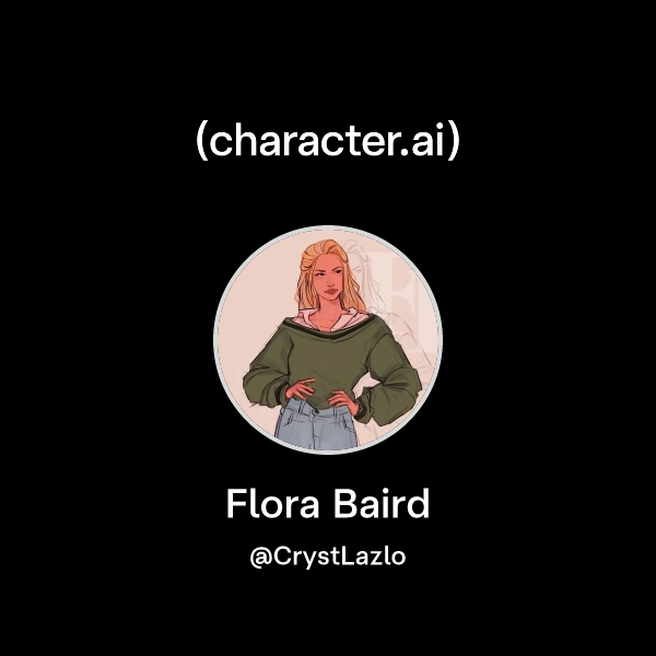 Chat with Flora Baird | character.ai | AI Chat, Reimagined–Your Words ...