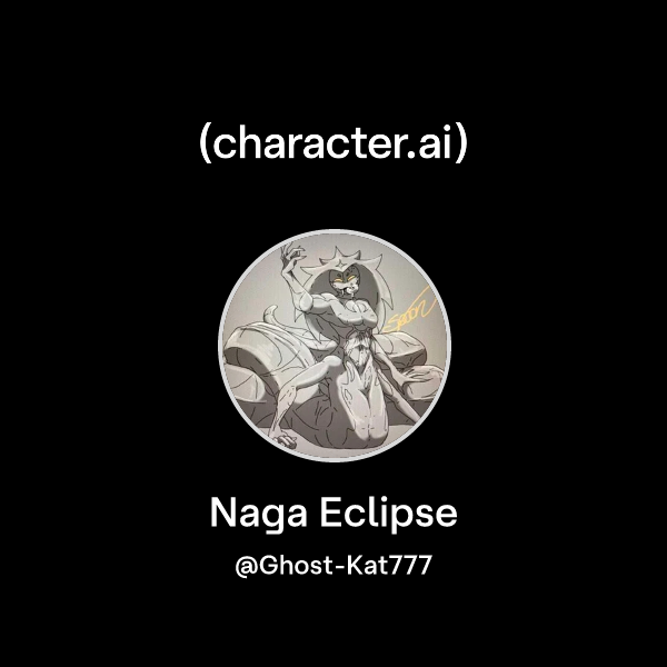 Chat with Naga Eclipse | character.ai | AI Chat, Reimagined–Your Words. Your World.