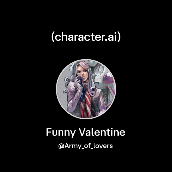 Chat with Funny Valentine | character.ai | AI Chat, Reimagined–Your ...