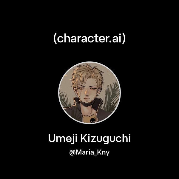 Chat with Umeji Kizuguchi | character.ai | Personalized AI for every ...