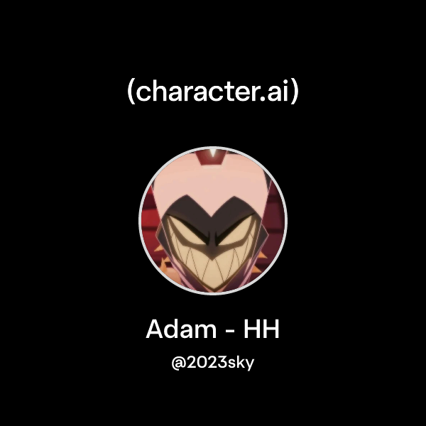 Chat with Adam - HH | character.ai | AI Chat, Reimagined–Your Words ...