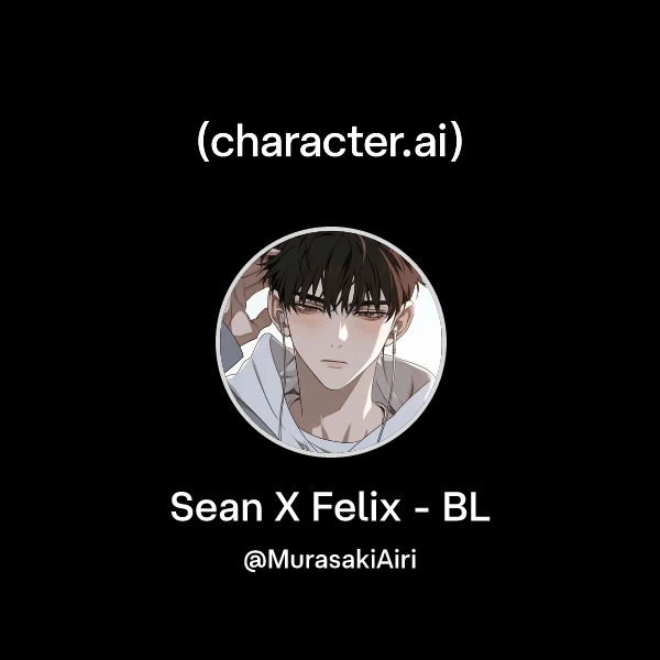 Chat with Sean X Felix - BL | character.ai | AI Chat, Reimagined–Your ...