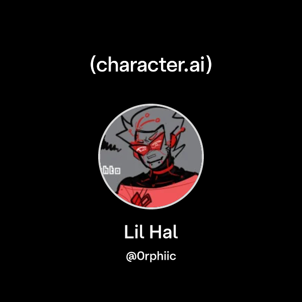 Chat with Lil Hal | character.ai | Personalized AI for every moment of ...
