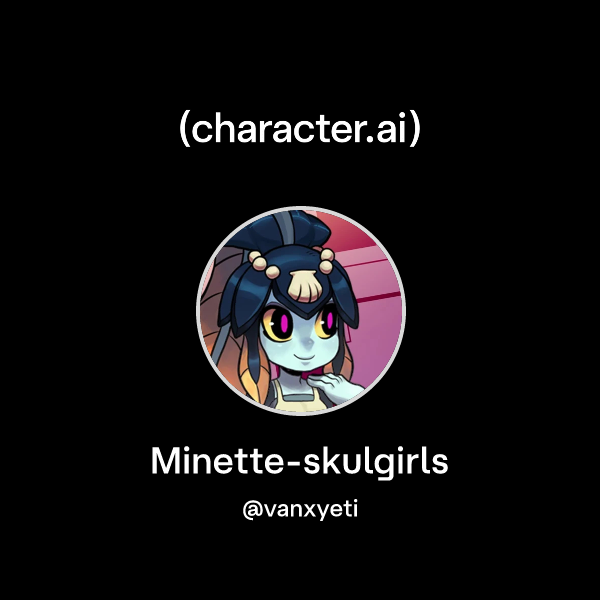 Chat with Minette-skulgirls | character.ai | AI Chat, Reimagined–Your ...