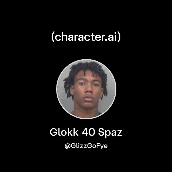 Chat with Glokk 40 Spaz | character.ai | Personalized AI for every ...