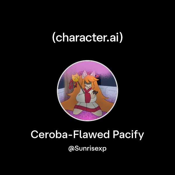 Chat with Ceroba-Flawed Pacify | character.ai | Personalized AI for ...