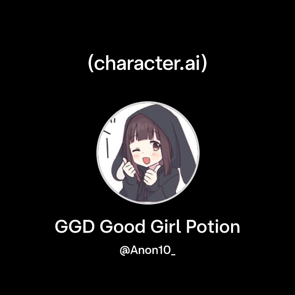 Chat with GGD Good Girl Potion | character.ai | Personalized AI for ...