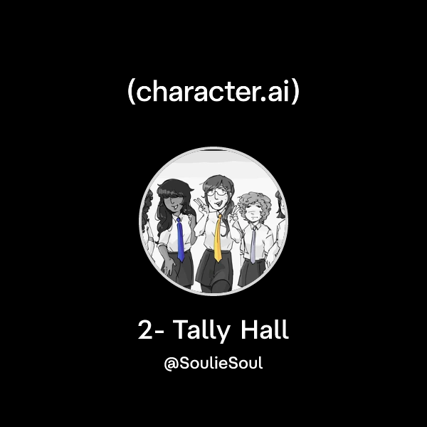 Chat with 2- Tally Hall | character.ai | AI Chat, Reimagined–Your Words ...