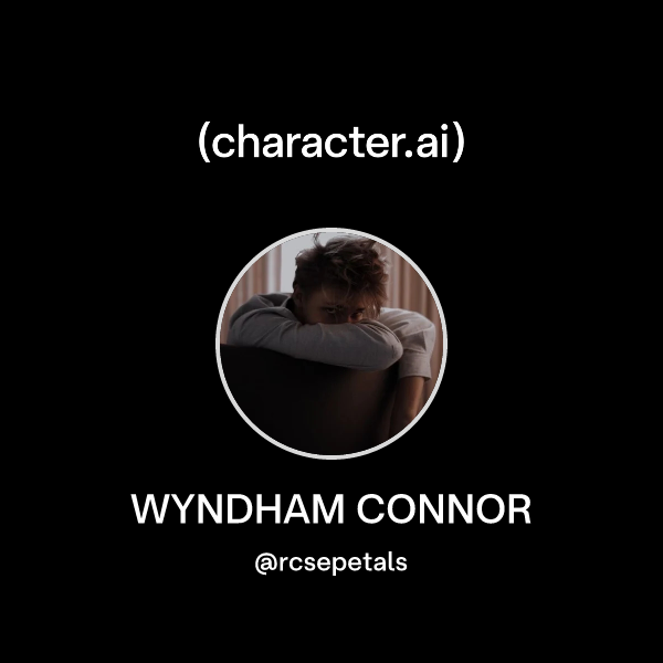 Chat with WYNDHAM CONNOR | character.ai | AI Chat, Reimagined–Your ...