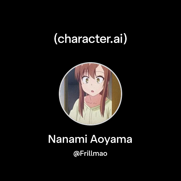 Chat with Nanami Aoyama | character.ai | AI Chat, Reimagined–Your Words. Your World.