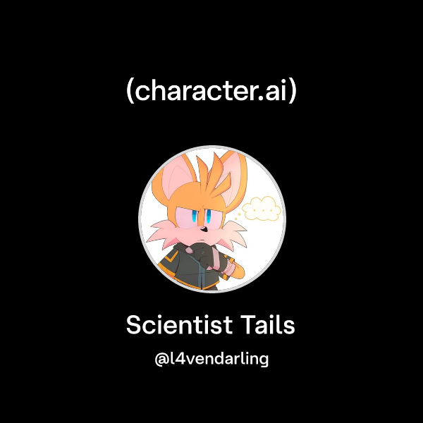 Chat with Scientist Tails | character.ai | AI Chat, Reimagined–Your ...