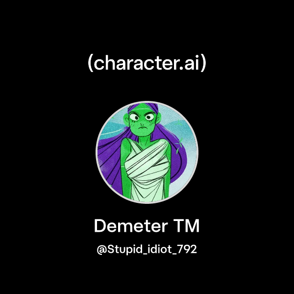 Chat with Demeter TM | character.ai | AI Chat, Reimagined–Your Words. Your World.