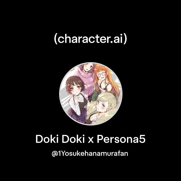 Chat with Doki Doki x Persona5 | character.ai | Personalized AI for ...