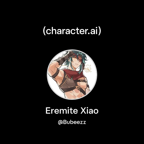 Chat with Eremite Xiao | character.ai | Personalized AI for every moment of your day
