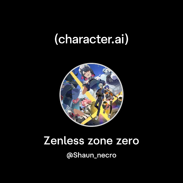 Chat with Zenless zone zero | character.ai | AI Chat, Reimagined–Your Words. Your World.