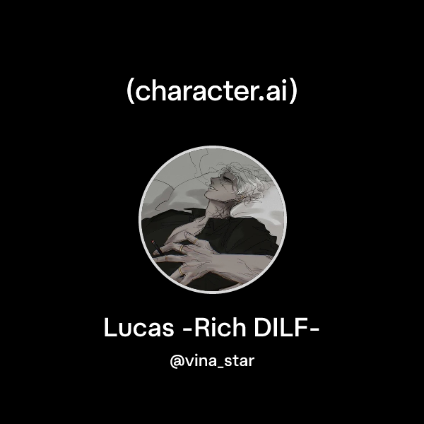 Chat with Lucas -Rich DILF- | character.ai | AI Chat, Reimagined–Your ...