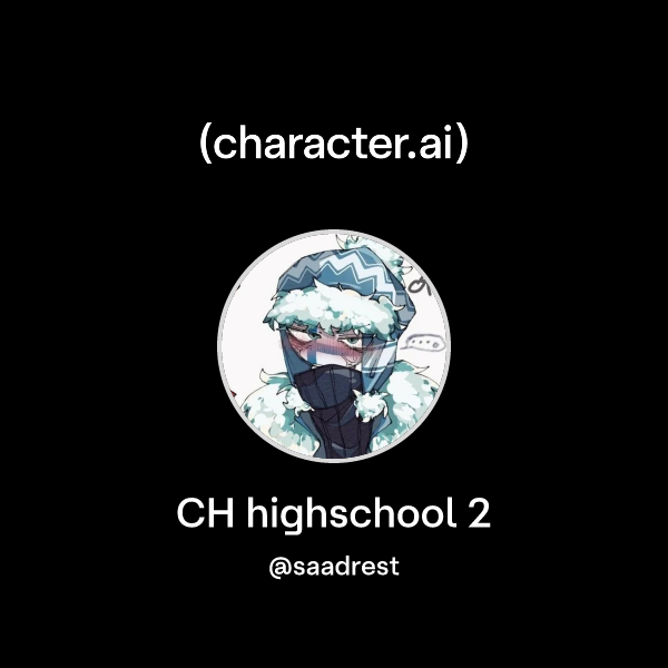 Chat with CH highschool 2 | character.ai | AI Chat, Reimagined–Your ...